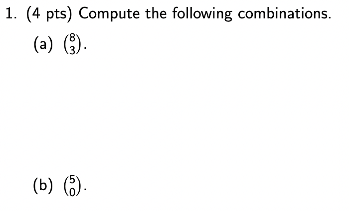 Solved 1. (4 pts) Compute the following combinations. (a) | Chegg.com
