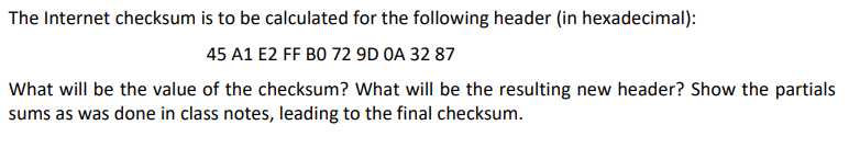 Solved The Internet checksum is to be calculated for the | Chegg.com
