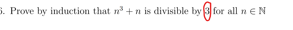Solved N6. ﻿Prove by induction that n3n is divisible | Chegg.com
