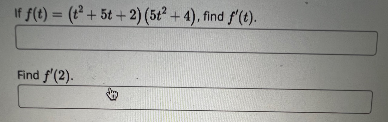 Solved If f(t)=(t2+5t+2)(5t2+4) Find f′(2). | Chegg.com