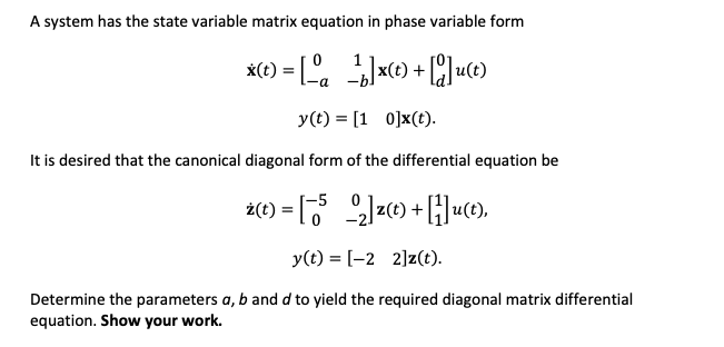 Solved A system has the state variable matrix equation in | Chegg.com