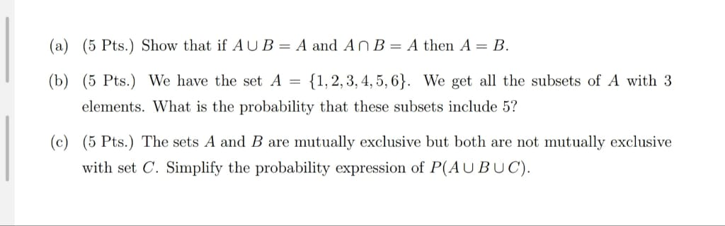 Solved (a) (5 Pts.) Show that if AUB = A and AnB = A then A | Chegg.com