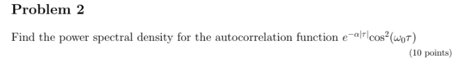 [solved] Find The Power Spectral Density For The Autocorrel