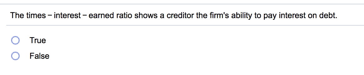 Solved The times - interest - earned ratio shows a creditor | Chegg.com