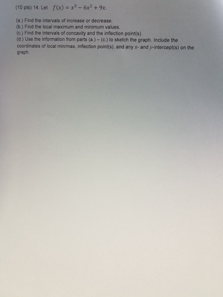 Solved (10 pts) 14. Let f(x) = x3 - 6x2 + 9x. (a.) Find the | Chegg.com