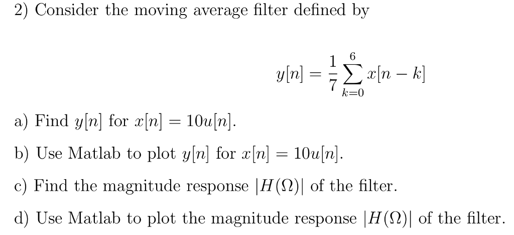 Solved 2) Consider the moving average filter defined by a) | Chegg.com