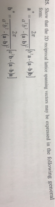 Solved 25. Show that the 2D reciprocal lattice spanning | Chegg.com