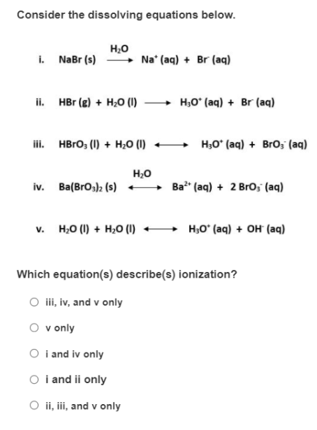 Solved Consider the dissolving equations below. H2O i. NaBr | Chegg.com