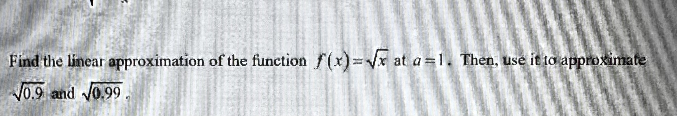 Solved Find the linear approximation of the function f(x)=x | Chegg.com