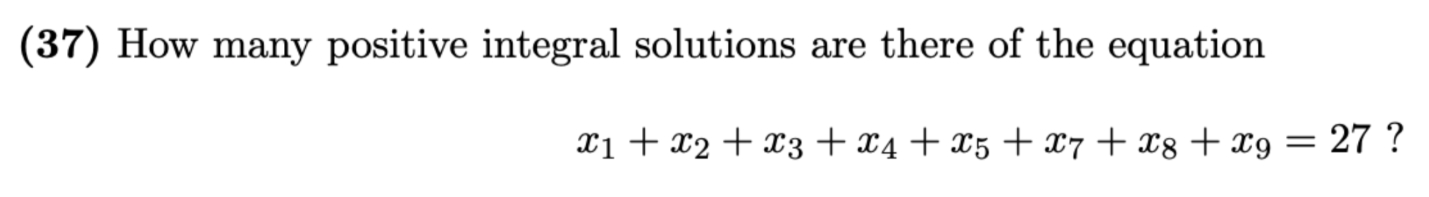 Solved (37) ﻿How many positive integral solutions are there | Chegg.com