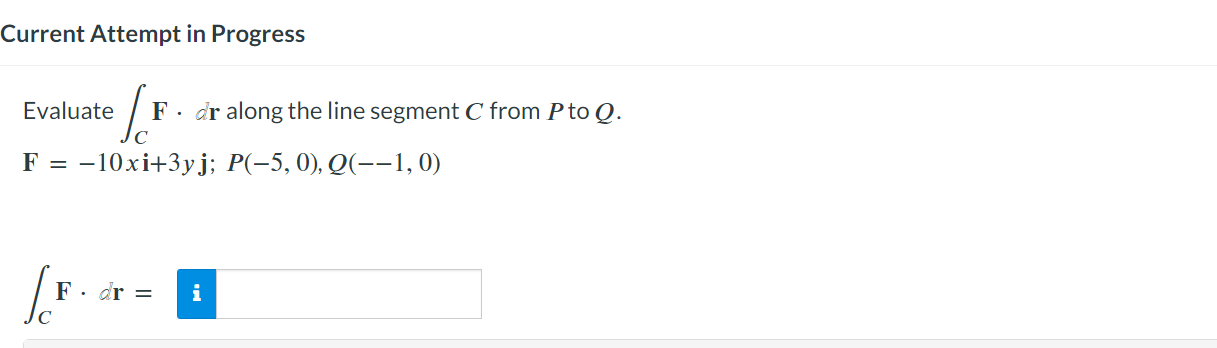 Solved Current Attempt in Progress Evaluate ∫CF⋅dr along the | Chegg.com