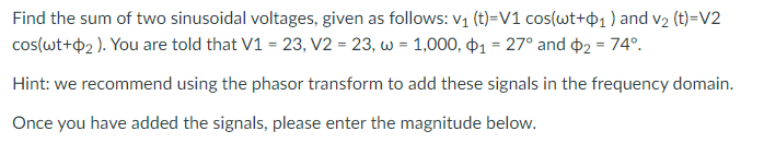 Solved Find the sum of two sinusoidal voltages, given as | Chegg.com