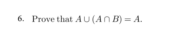 Solved 6. Prove that AU(AnB)- A | Chegg.com