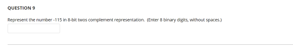 Solved Question 9 Represent The Number 115 In 8 Bit Twos
