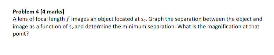 Solved Problem 4 [4 marks] A lens of focal length f images | Chegg.com