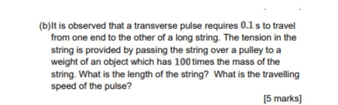 Solved (b)It is observed that a transverse pulse requires | Chegg.com