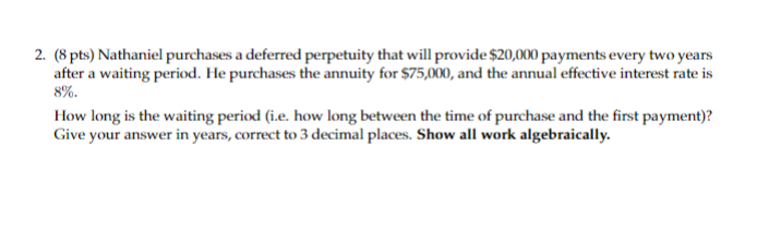 Solved 2. (8 pts) Nathaniel purchases a deferred perpetuity | Chegg.com