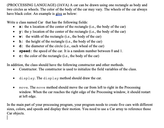 Solved (PROCCESSING LANGUAGE) (JAVA) A car can be drawn | Chegg.com