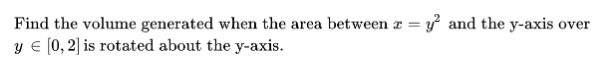 Solved Find the volume generated when the area between x=y2 | Chegg.com