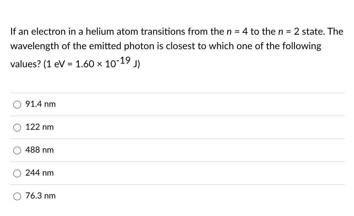 Solved = = If an electron in a helium atom transitions from | Chegg.com