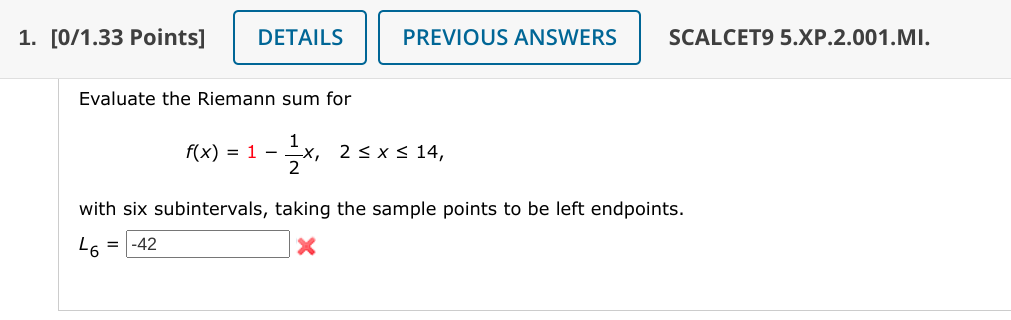 Solved Evaluate the Riemann sum for f(x)=1−21x,2≤x≤14 with | Chegg.com