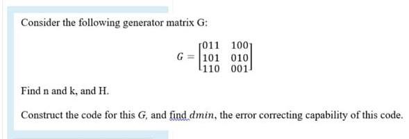 Solved Consider the following generator matrix G: 1011 1001 | Chegg.com