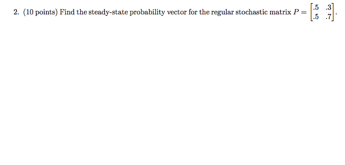 Solved 2. (10 points) Find the steady-state probability | Chegg.com