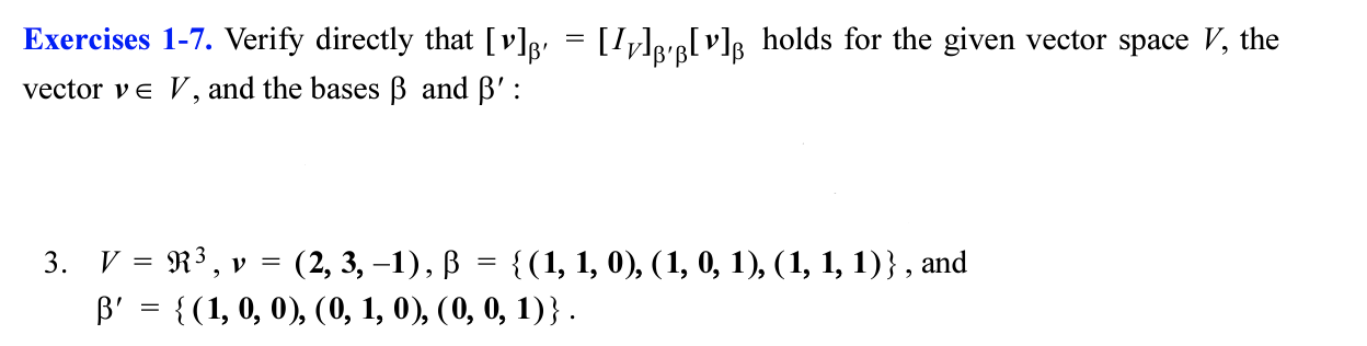 Solved Exercises 1-7. Verify directly that [v]β′=[IV]β′β[v]β | Chegg.com