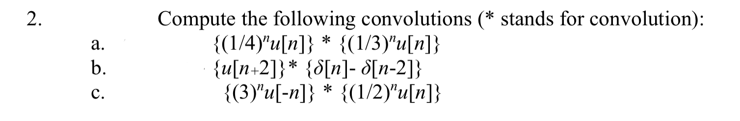Solved 2. a. Compute the following convolutions (* stands | Chegg.com