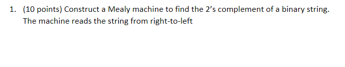 Solved 1. (10 points) Construct a Mealy machine to find the | Chegg.com