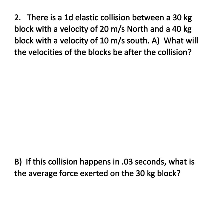 Solved 2. There is a 1d elastic collision between a 30 kg | Chegg.com