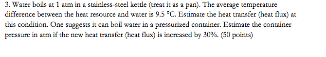 Solved 3. Water boils at 1 atm in a stainless-steel kettle | Chegg.com