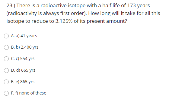 Solved 23.) There is a radioactive isotope with a half life | Chegg.com