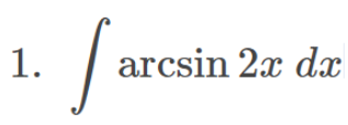 Solved 1. Jare arcsin 2x dx | Chegg.com