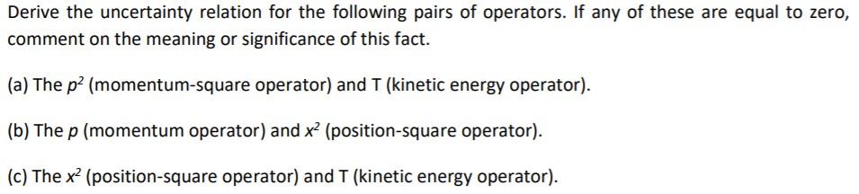 Solved Derive the uncertainty relation for the following | Chegg.com