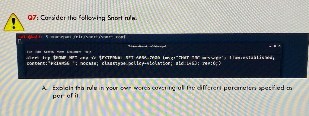 Solved Q7: Consider the following Snort rule: igkali: $ | Chegg.com Solved Q7: Consider the following Snort rule: igkali: $ | Chegg.com