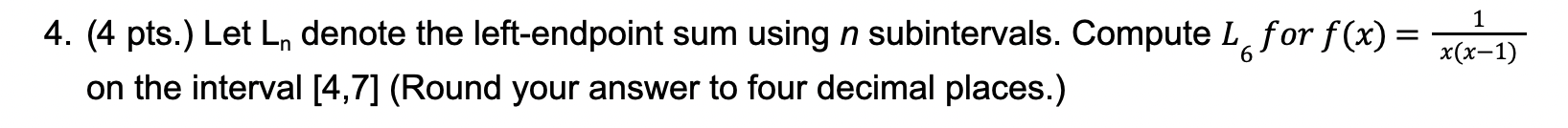 Solved 4. (4 pts.) Let Ln denote the left-endpoint sum using | Chegg.com