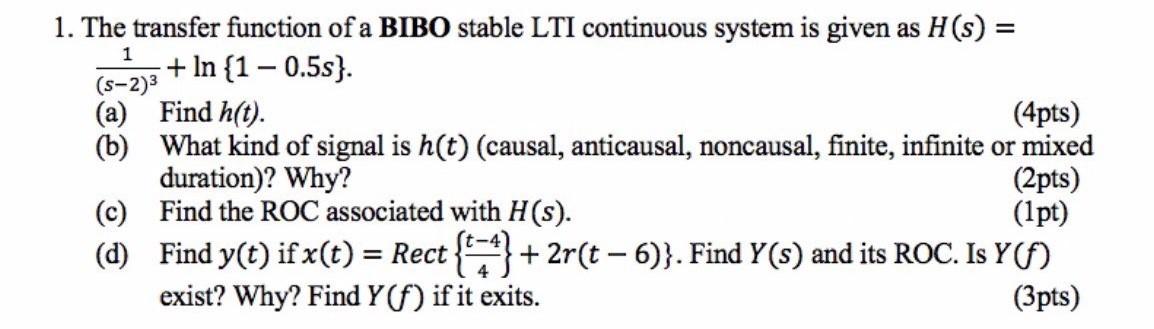 Solved 1 1. The transfer function of a BIBO stable LTI | Chegg.com