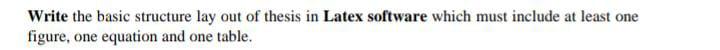 Solved Write the basic structure lay out of thesis in Latex | Chegg.com
