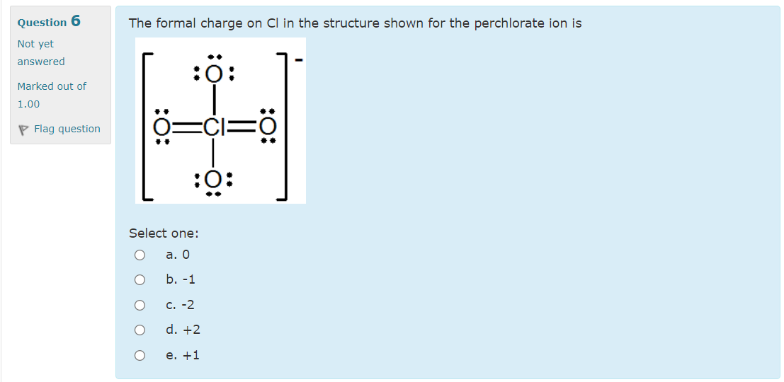 Solved Question 6 The formal charge on Cl in the structure | Chegg.com