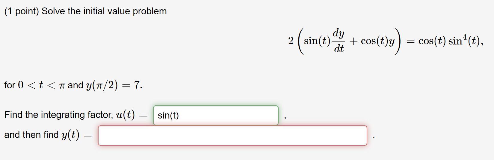Solved (1 point) Solve the initial value problem | Chegg.com