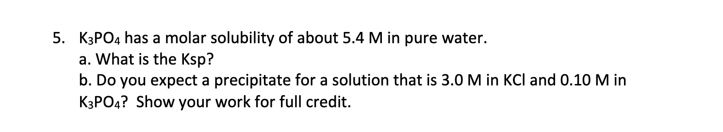 Solved 5. K3PO4 has a molar solubility of about 5.4 M in | Chegg.com