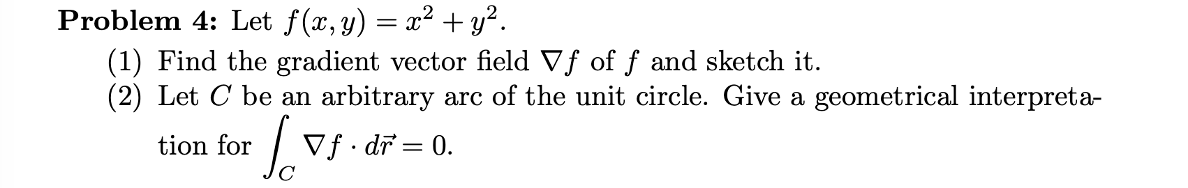 Solved Problem 4: Let f(x,y) = x2 + y2. (1) Find the | Chegg.com