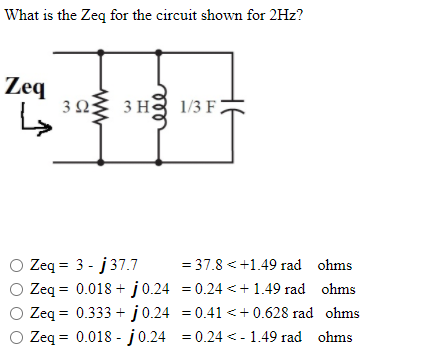Solved What is the Zeq for the circuit shown for 2Hz? Zeq 3 | Chegg.com
