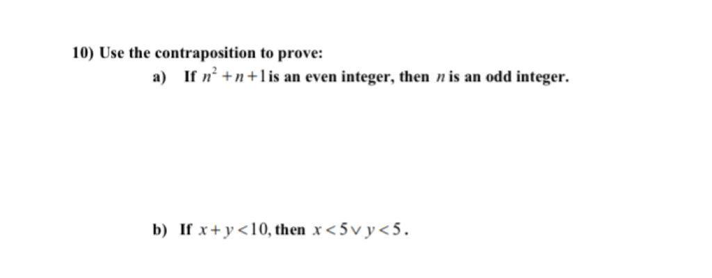 Solved 10) Use the contraposition to prove: a) If nº +n+lis | Chegg.com