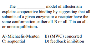 Solved The model of allosterism explains cooperative binding | Chegg.com