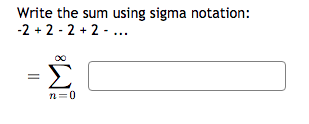 Solved Write the sum using sigma notation: -2 +2 - 2 + 2 - | Chegg.com