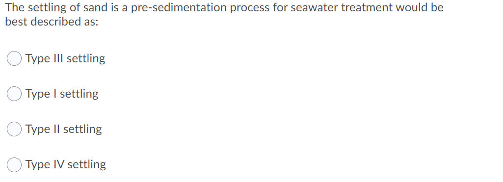 Solved The settling of sand is a pre-sedimentation process | Chegg.com