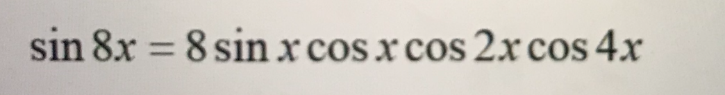 Solved sin 8x = 8 sin x cos x cos 2x cos 4x - | Chegg.com
