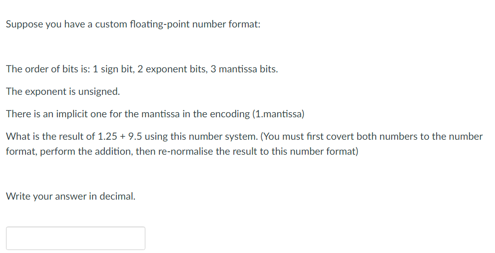 Solved Suppose you have a custom floating-point number | Chegg.com